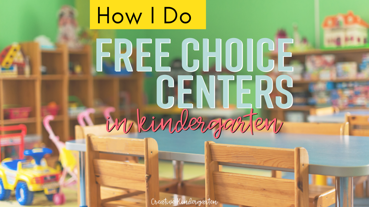 How I Do Free Choice Centers In Kindergarten | Creative Kindergarten