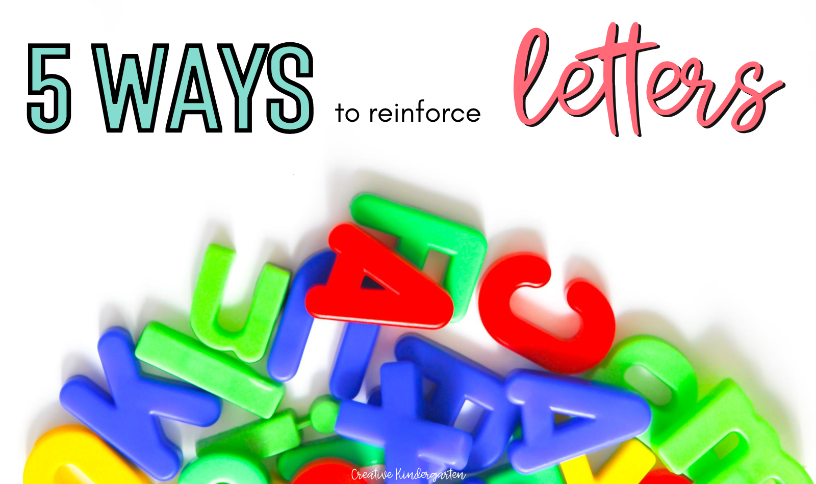 5 Ways to Reinforce Letters in Kindergarten - Creative Kindergarten